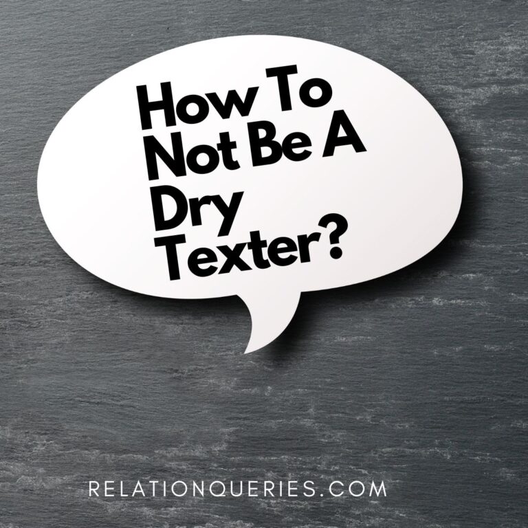 How To Not Be A Dry Texter? How To Respond To A Dry Text?
