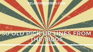 250+ Old Pick Up Lines (1800s, 1900s, Old School Classic Puns)